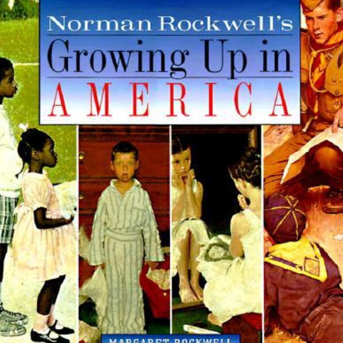 Norman Rockwell's Growing up in America by Margaret Rockwell