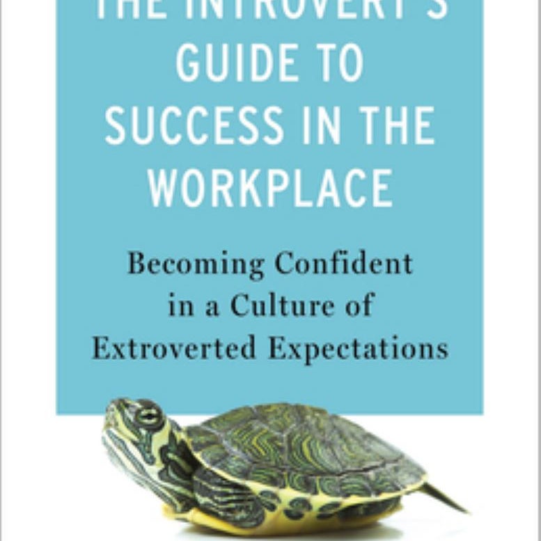 The Introvert's Guide to Success in the Workplace by Mike Bechtle