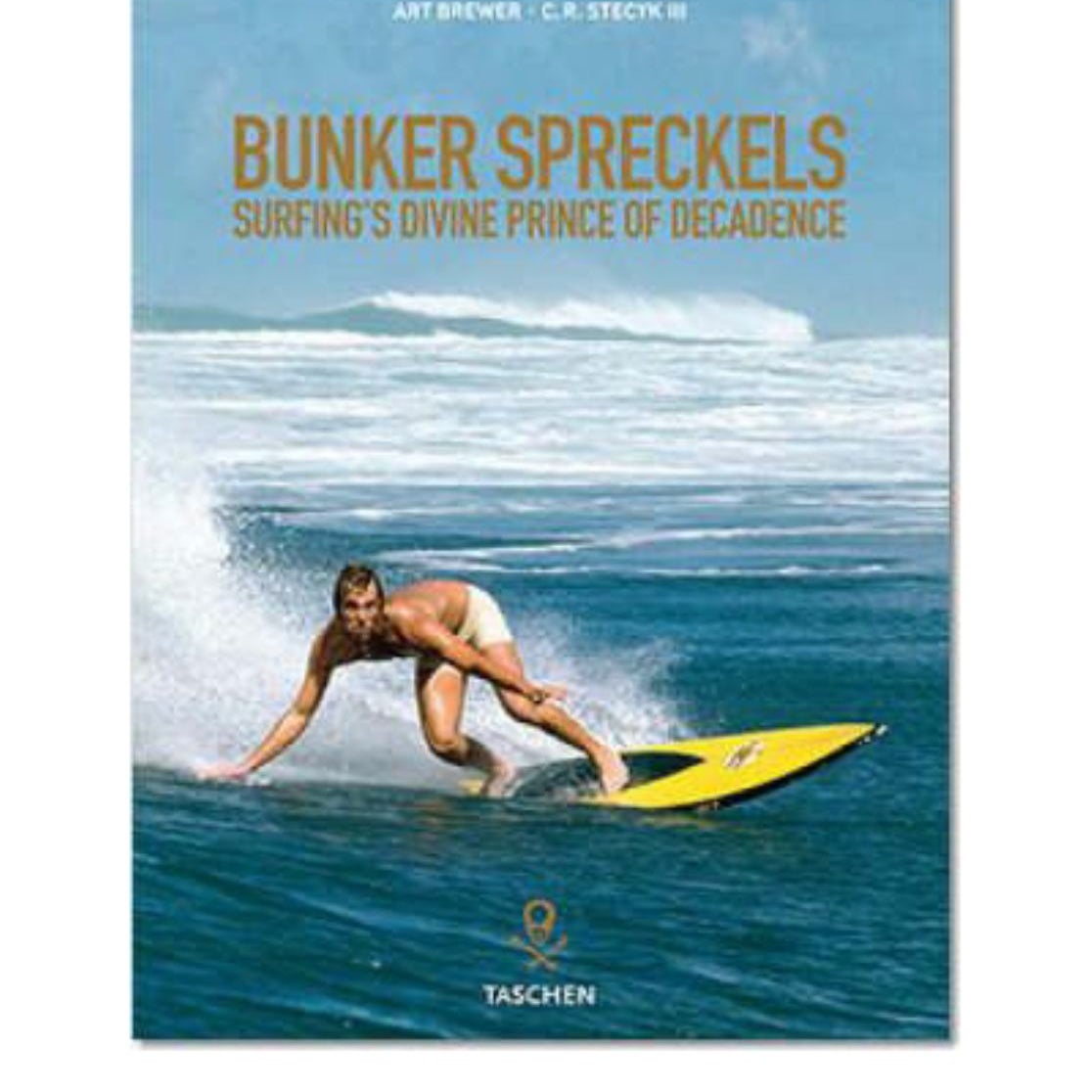 Bunker Spreckels. Surfing's Divine Prince of Decadence by C. R. Stecyk ...