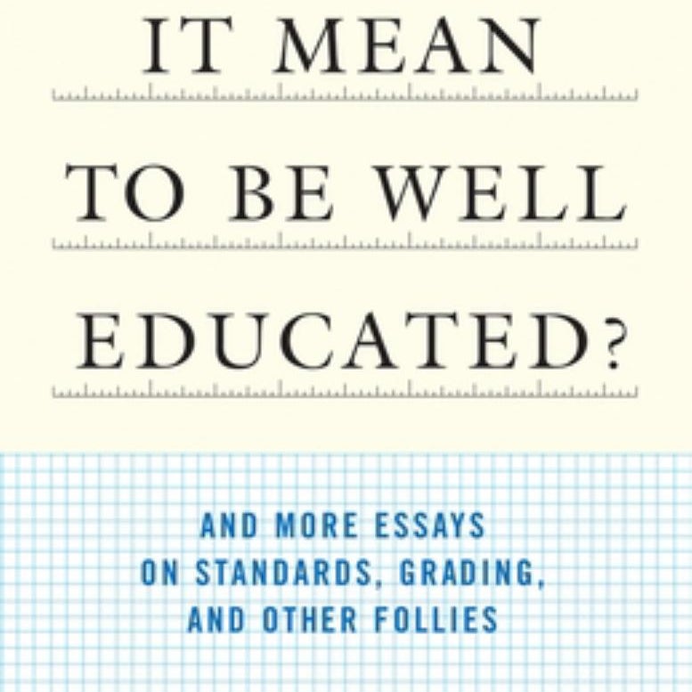 What Does It Mean to Be Well Educated? by Alfie Kohn | Pangobooks