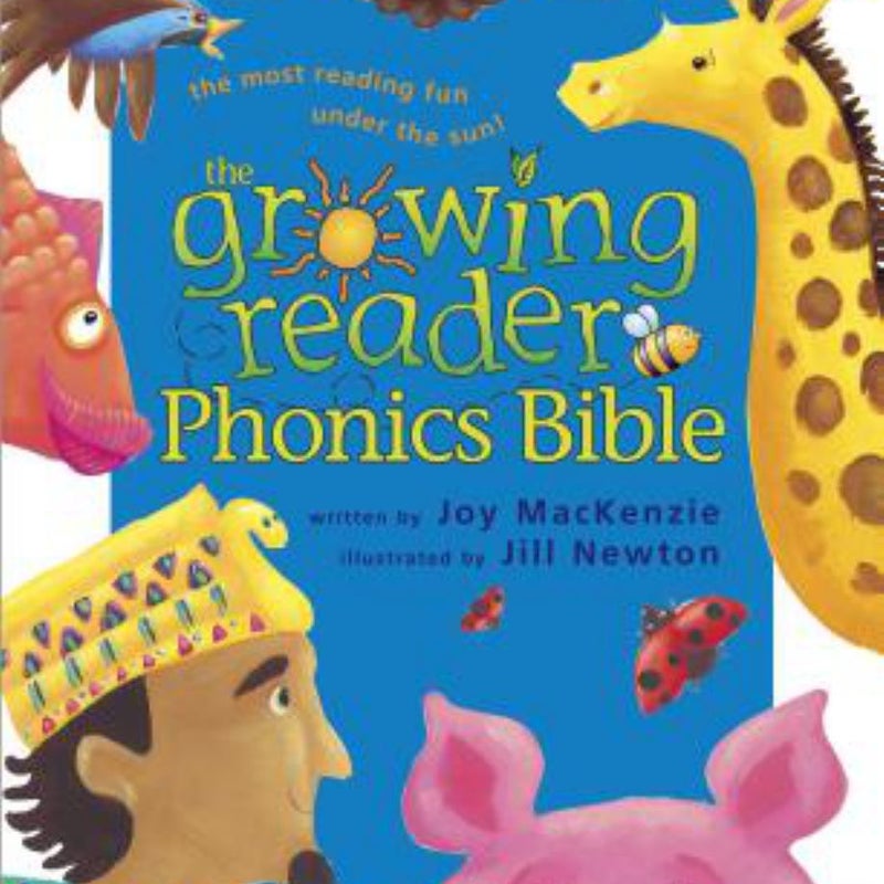 The Growing Reader Phonics Bible by Joy MacKenzie, Ann Spangler
