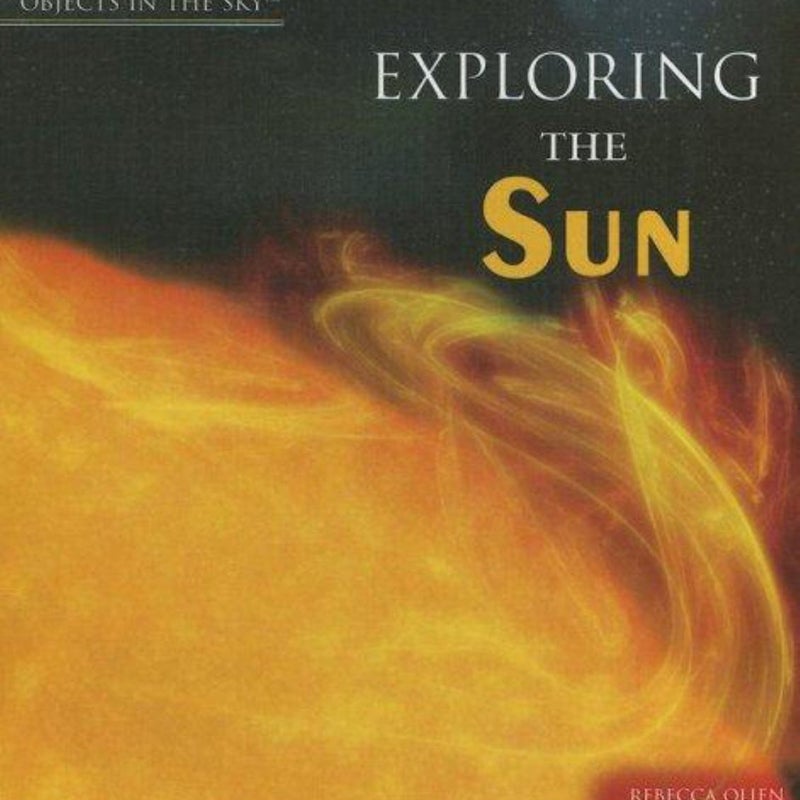 Exploring the Sun by Rebecca Olien