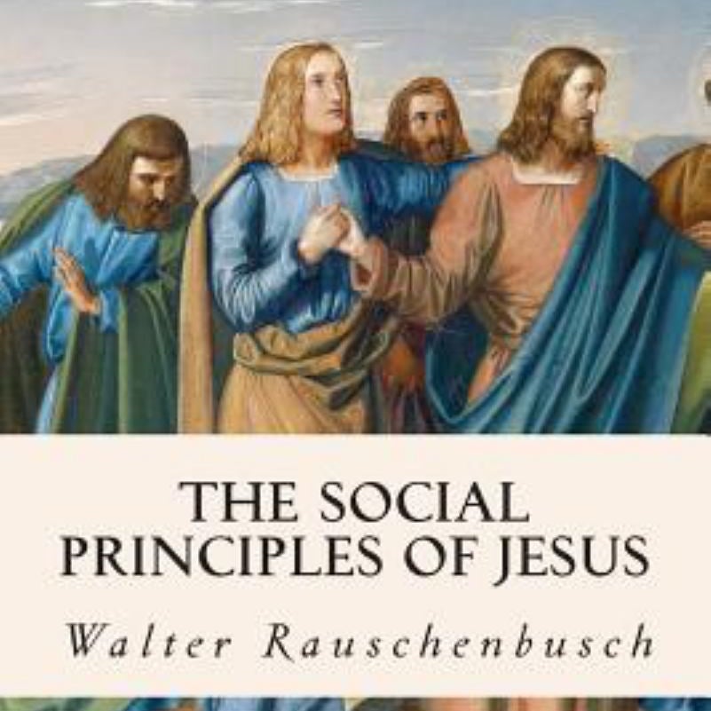 The Social Principles of Jesus by Walter Rauschenbusch