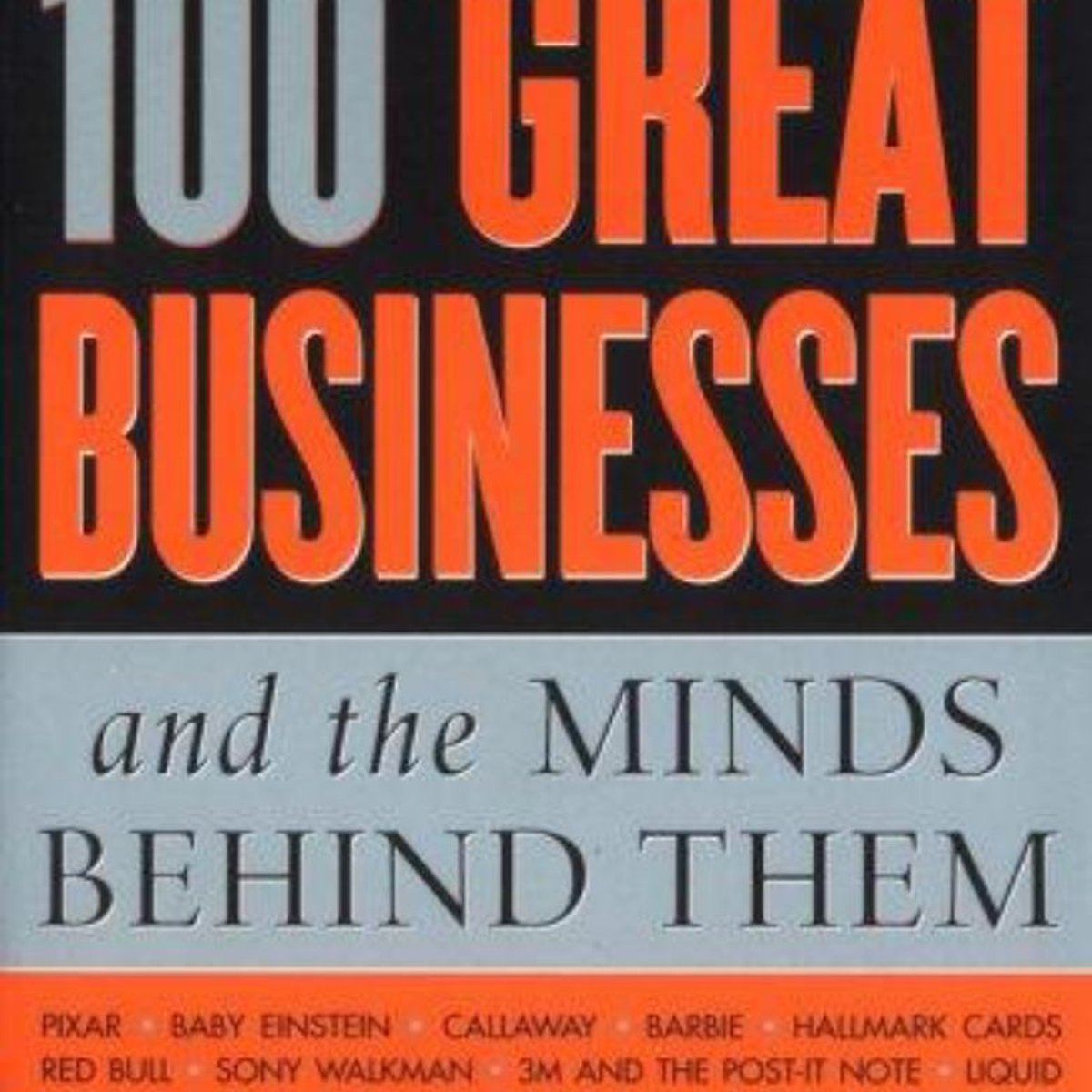 100 Great Businesses and the Minds Behind Them by Emily Ross, Angus Holland