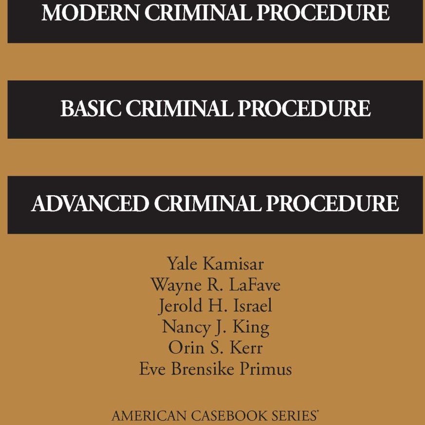Modern Criminal Procedure, Basic Criminal Procedure, and Advanced ...