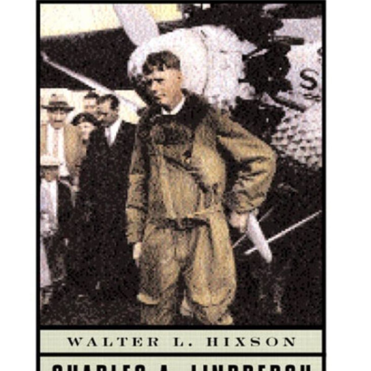 Charles A. Lindbergh by Walter L. Hixson