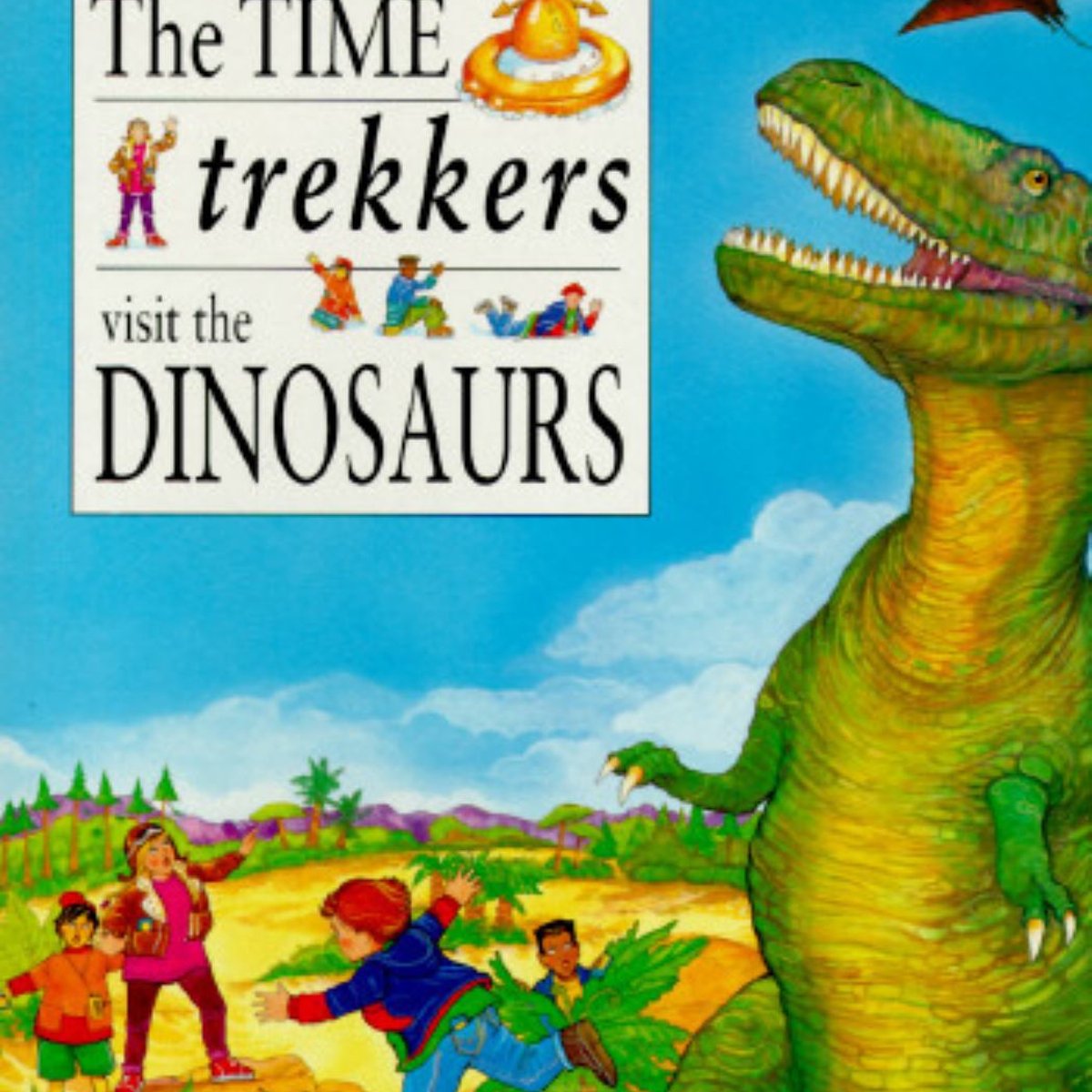 Time Trekkers Visit the Dinosaurs by Kate Needham