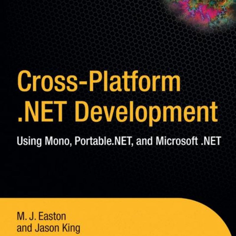 Cross-Platform .NET Development by Mark Easton, Jason King