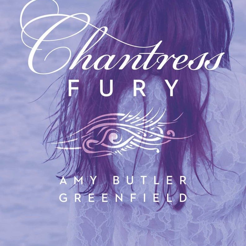 Chantress Fury by Amy Butler Greenfield
