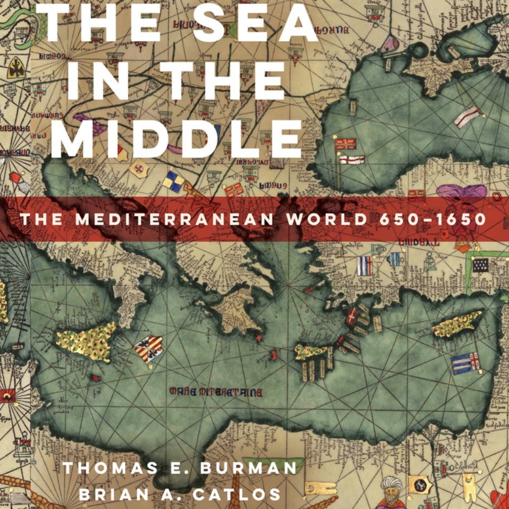 The Sea in the Middle by Thomas E. Burman, Brian A. Catlos, Mark D ...
