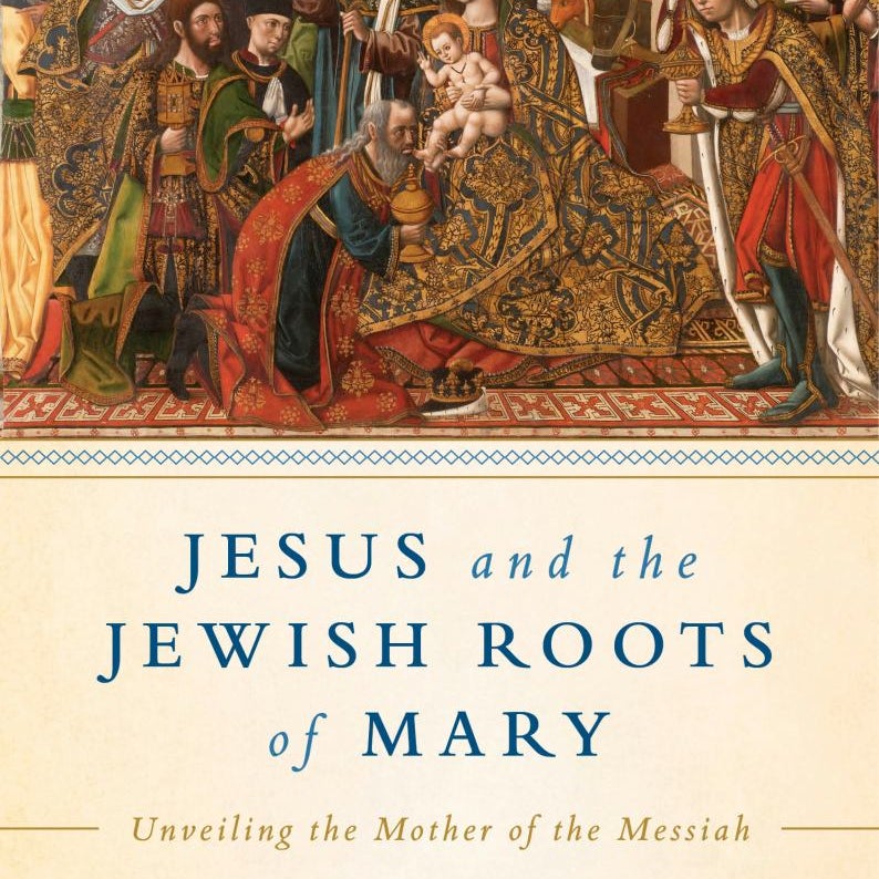 Jesus and the Jewish Roots of Mary