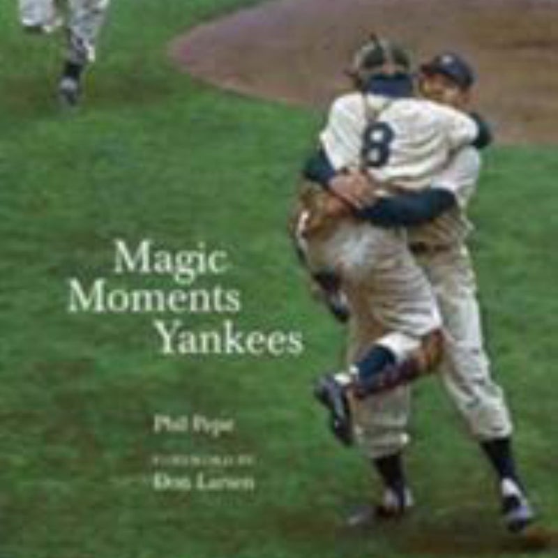 Magic Moments Yankees by Phil Pepe, Don Larsen