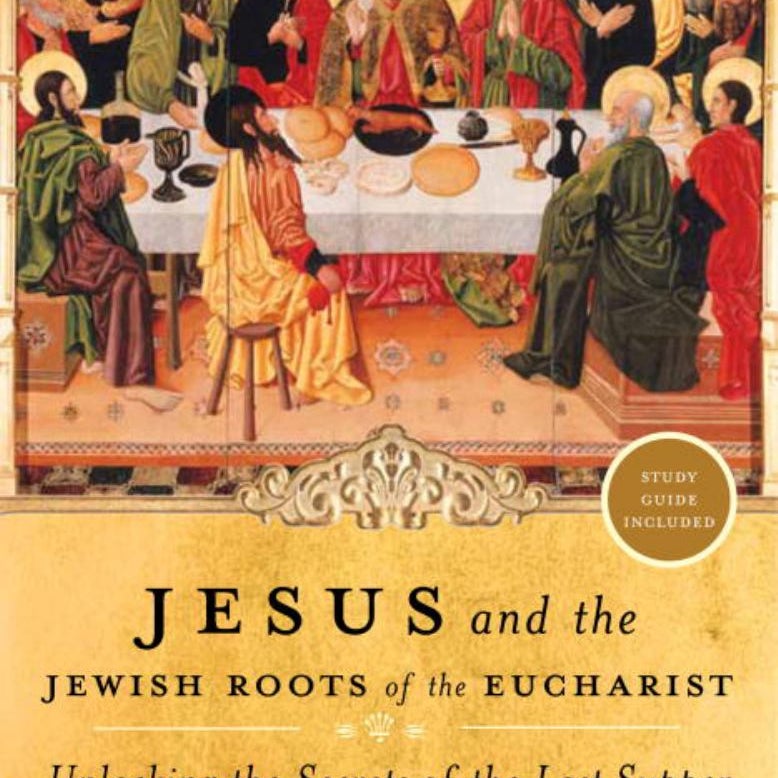 Jesus and the Jewish Roots of the Eucharist