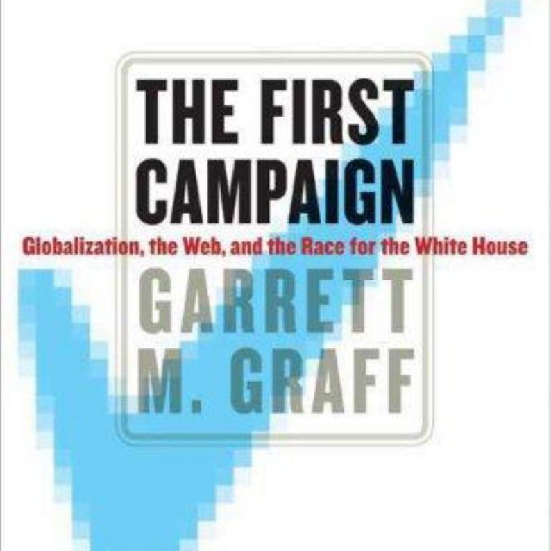 The First Campaign by Garrett M. Graff