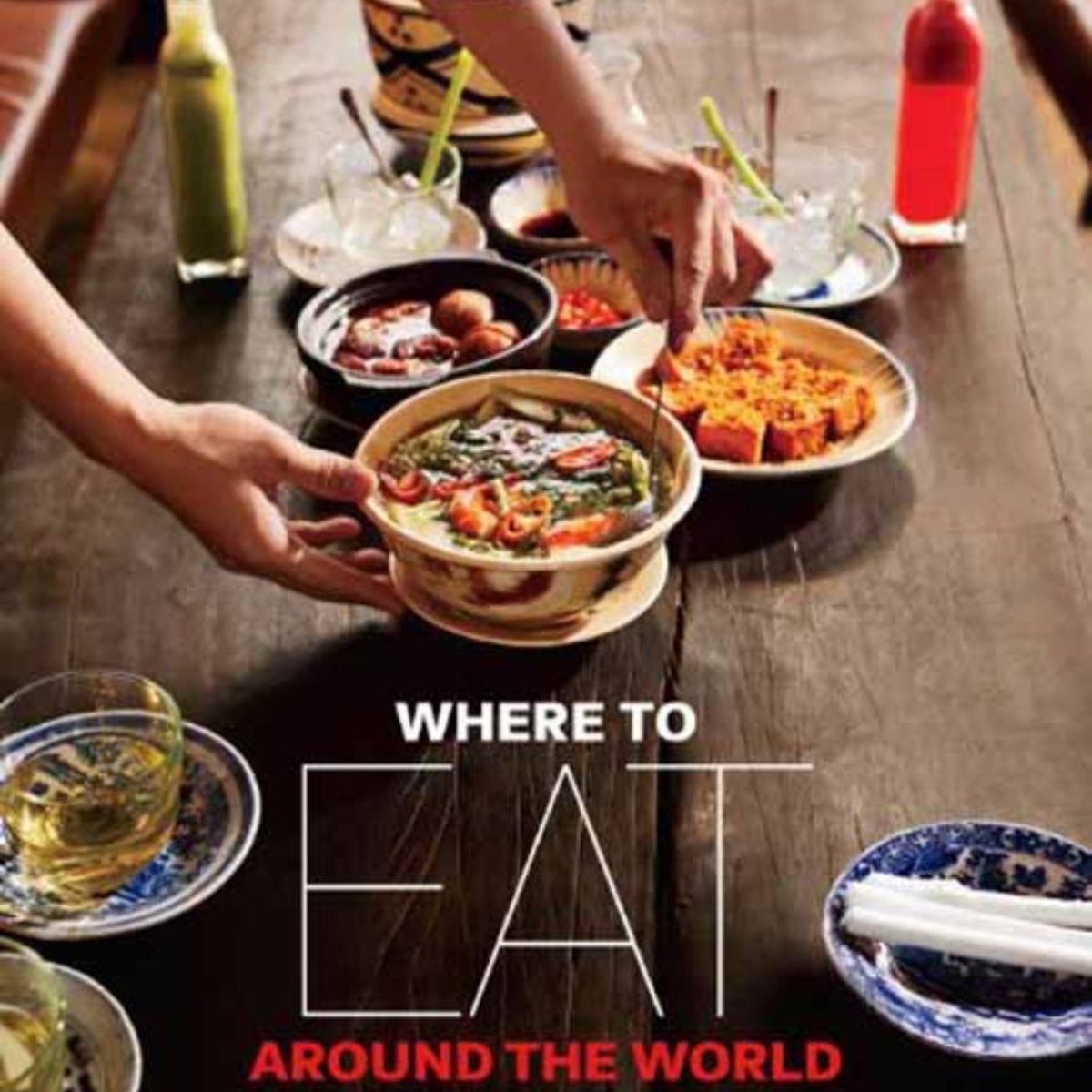 Travel + Leisure Where to Eat Around the World by Nancy Novogrod