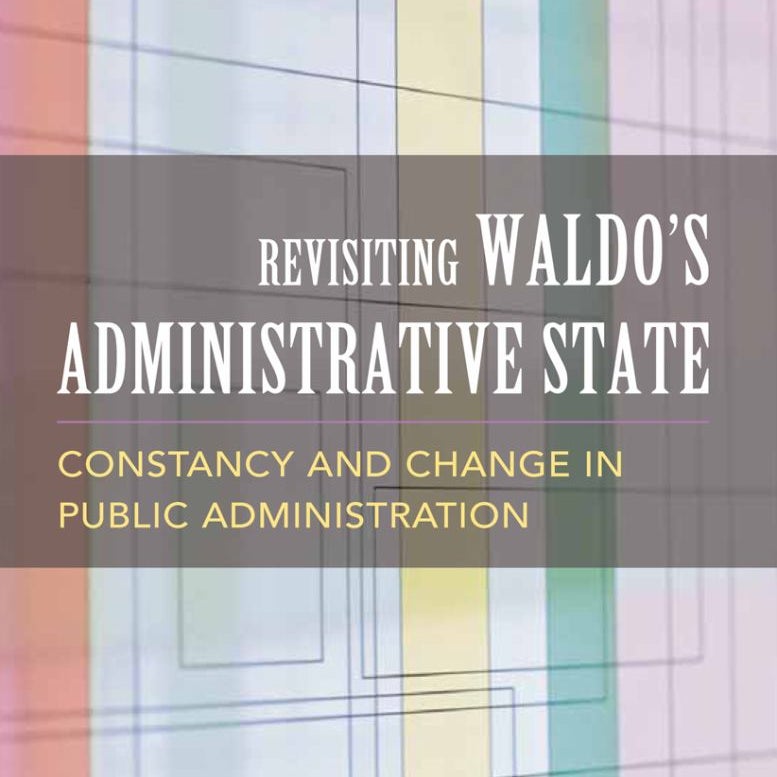 Revisiting Waldo's Administrative State by Donald F. Kettl, Norma M ...