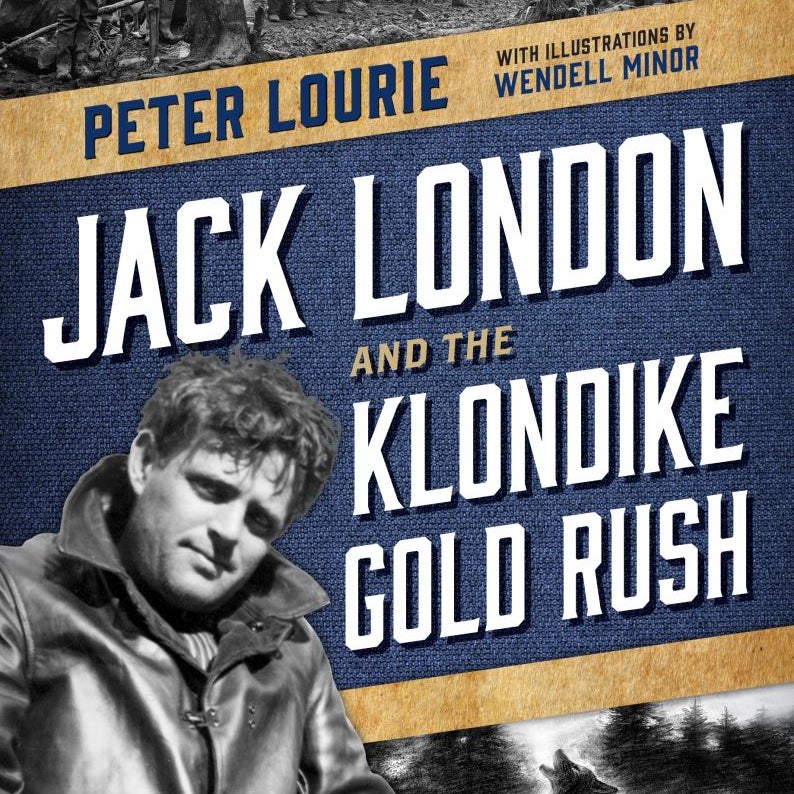 Jack London and the Klondike Gold Rush by Peter Lourie