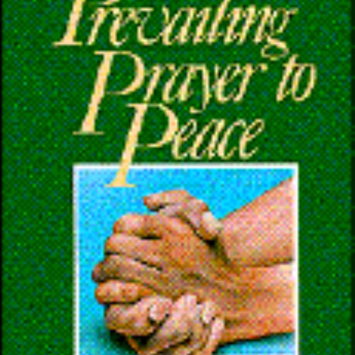 Prevailing Prayer to Peace by Kenneth E. Hagin