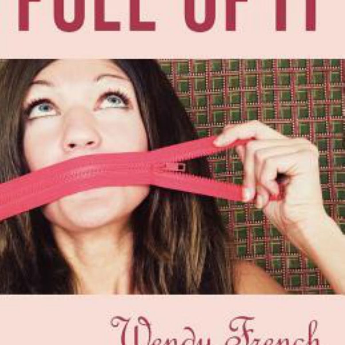 Full of It by Wendy French