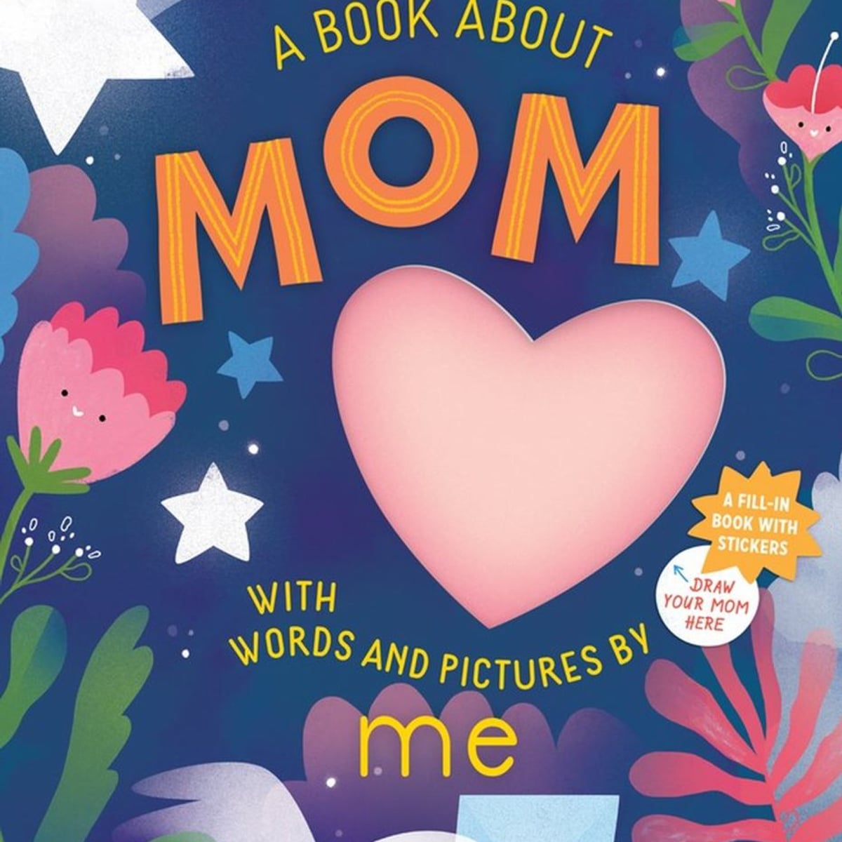 A Book about Mom with Words and Pictures by Me by Workman Publishing