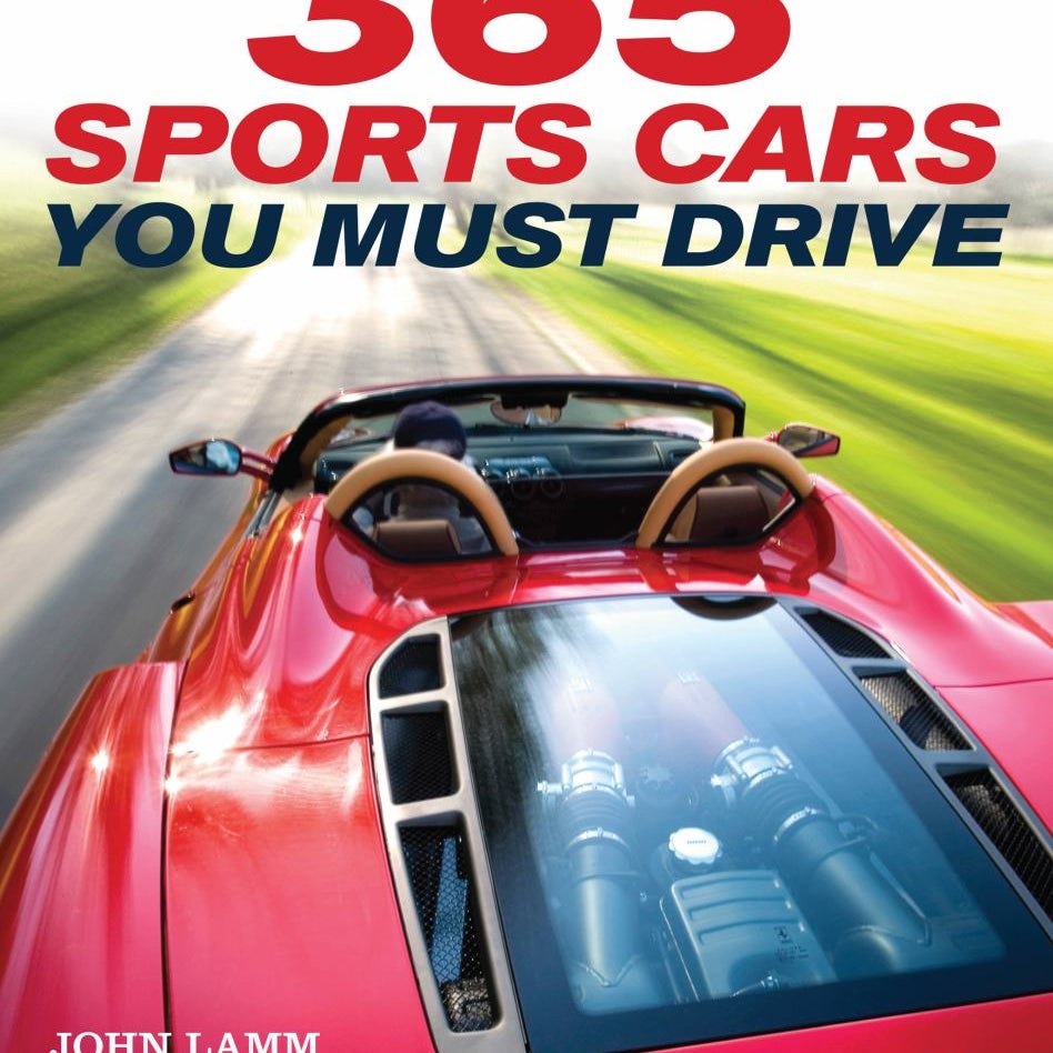365 Sports Cars You Must Drive by John Lamm, Larry Edsall, Steve Sutcliffe