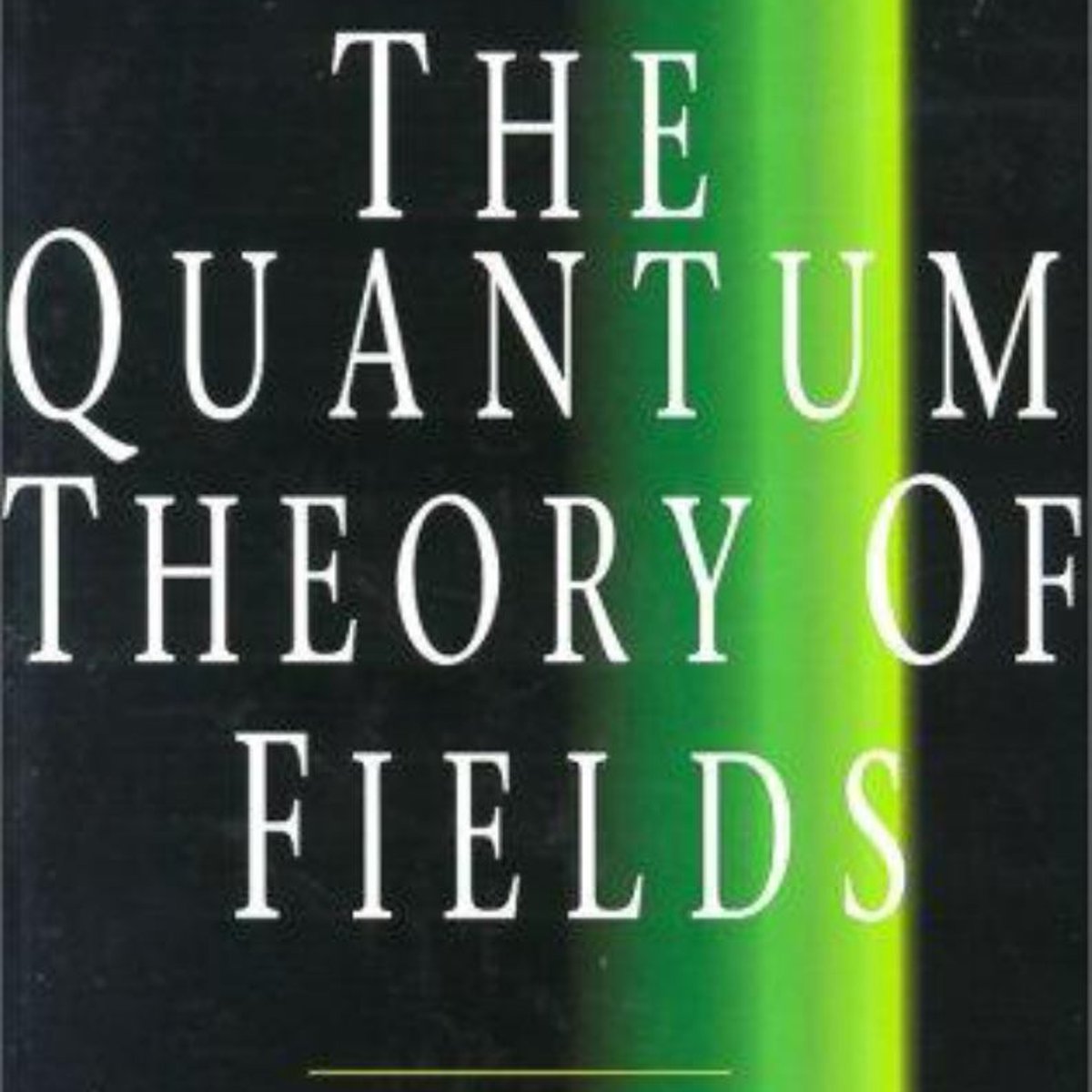 The Quantum Theory of Fields by Steven Weinberg