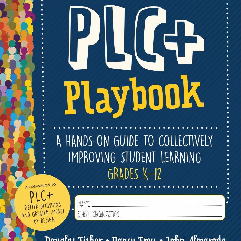 The PLC+ Playbook, Grades K-12 by Dave Nagel, Douglas Fisher, Nancy ...