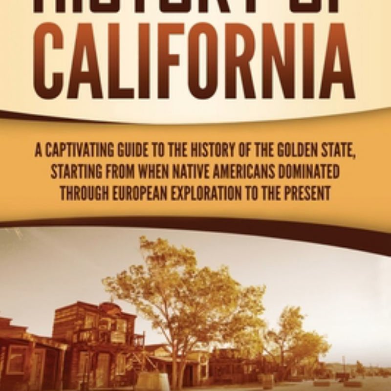 History of California by Captivating History