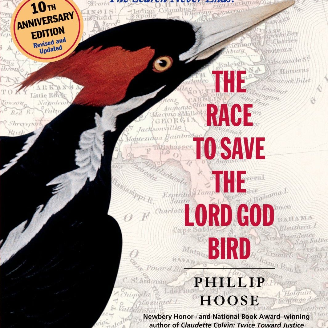 The Race to Save the Lord God Bird by Phillip Hoose