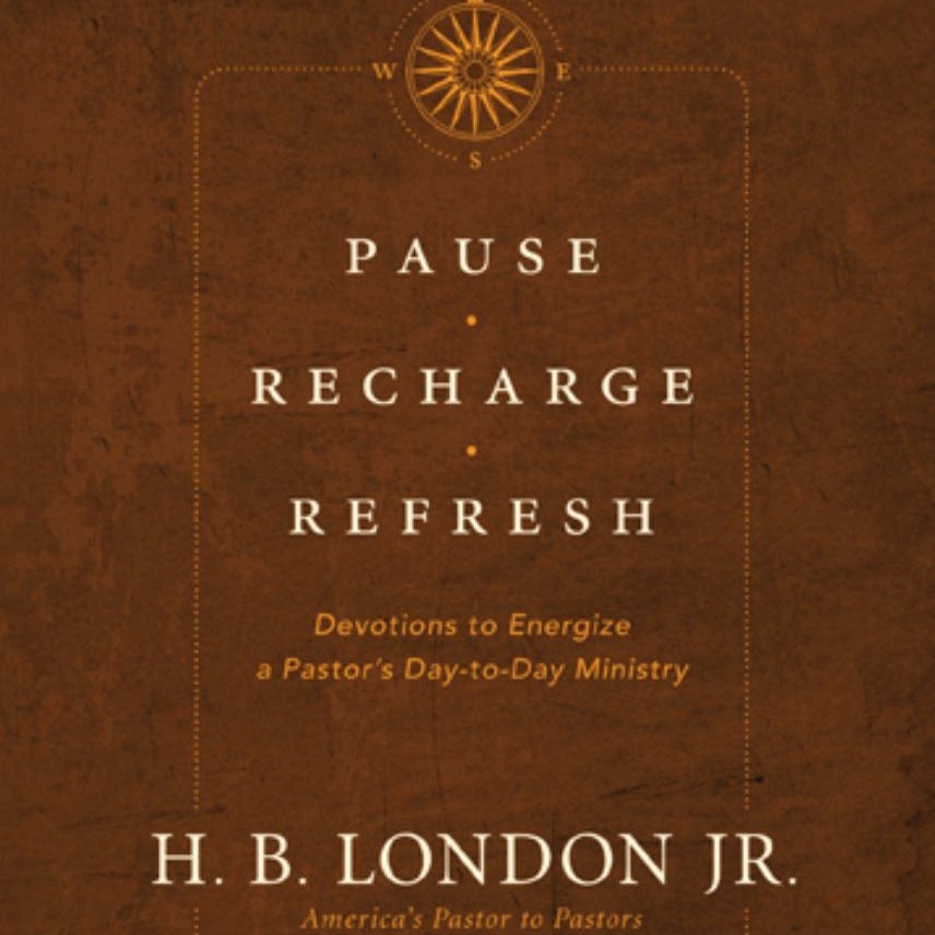 Pause, Recharge, Refresh by H. B. London