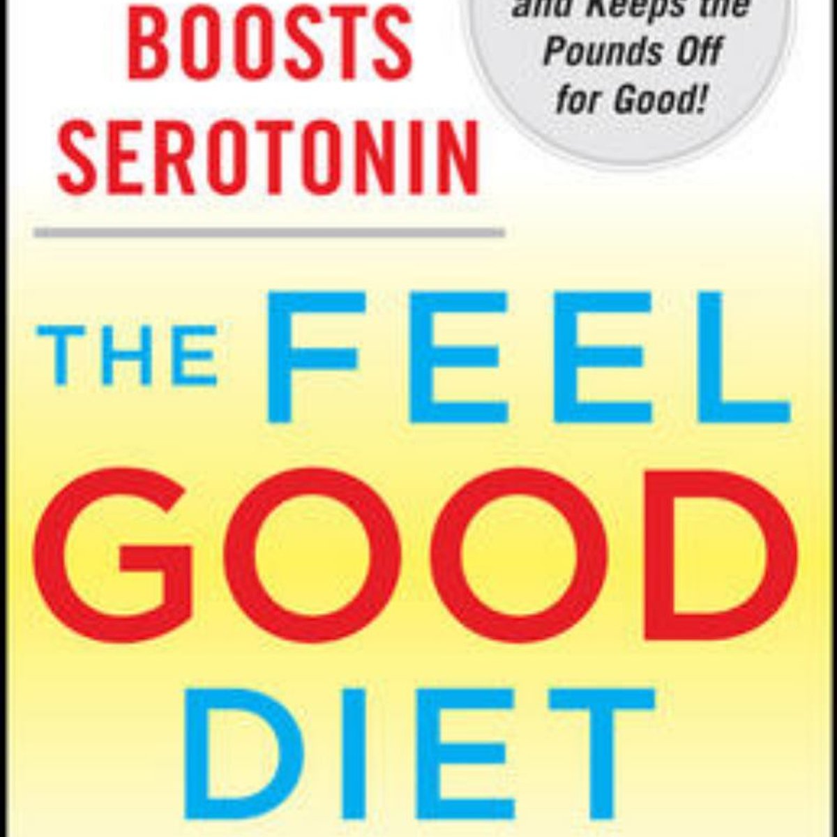 The Feel-Good Diet by Cheryle R. Hart, Mary Kay Grossman