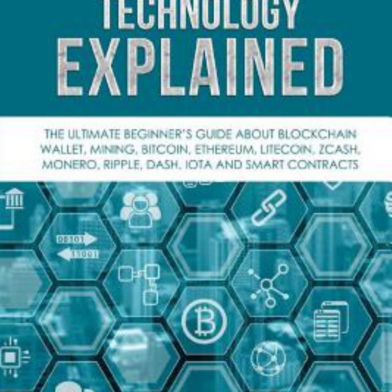 Blockchain Technology Explained by Alan T. Norman