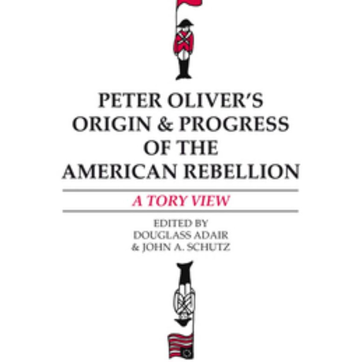 Peter Oliver's Origin and Progress of the American Rebellion by Peter ...
