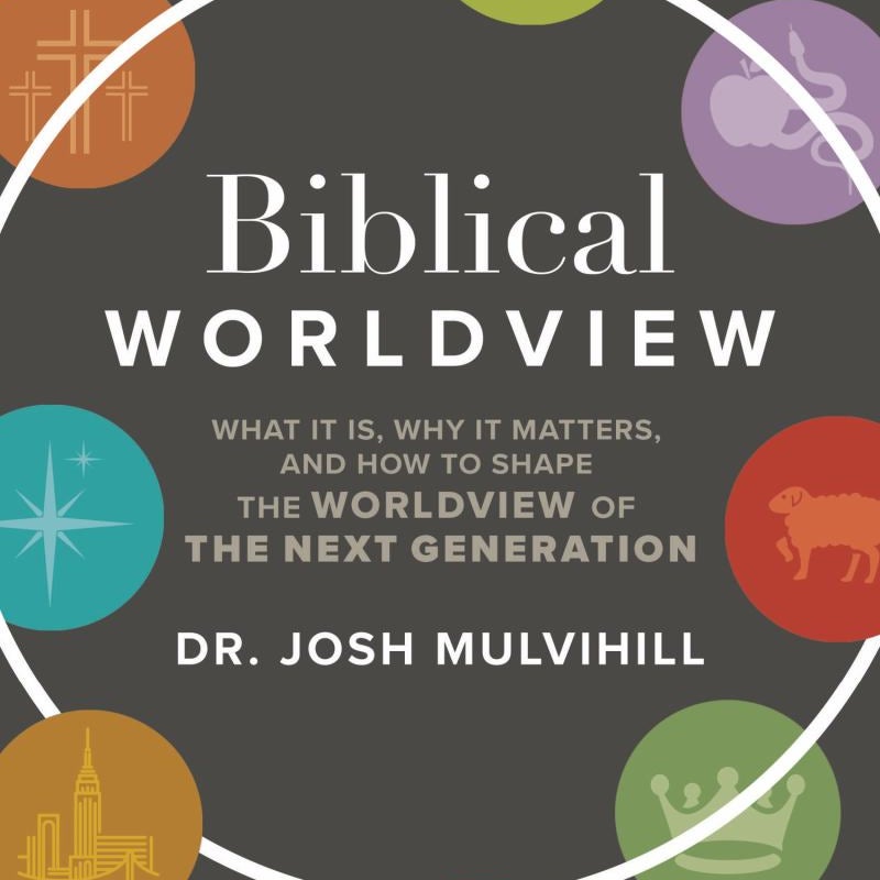 Biblical Worldview by Josh Mulvihill