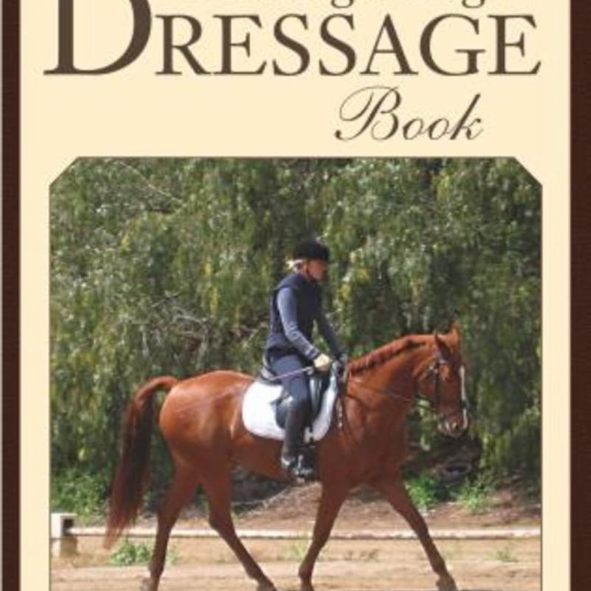 The Beginning Dressage Book by Kathryn Denby-Wrightson, Joan Fry
