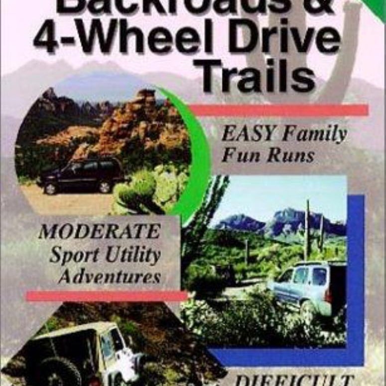 Guide to Arizona Backroads and 4-Wheel Drive Trails by Charles A. Wells