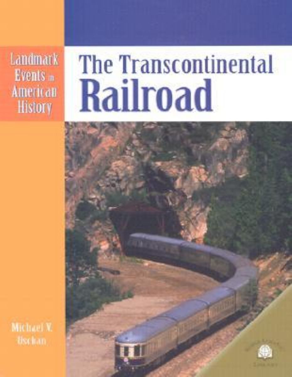 The Transcontinental Railroad by Michael V. Uschan