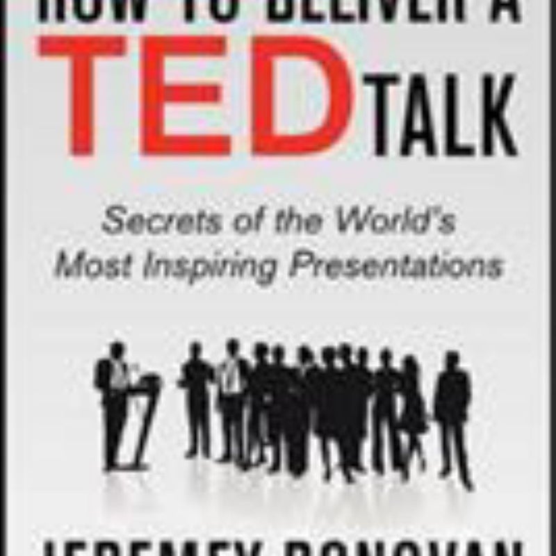 How to Deliver a TED Talk: Secrets of the World's Most Inspiring ...