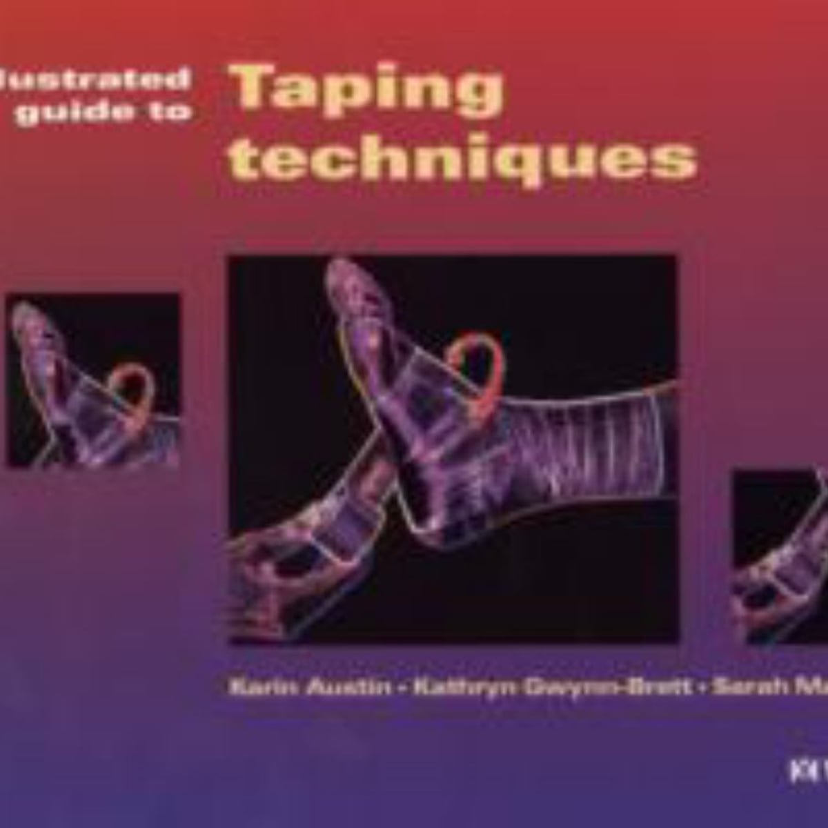 Illustrated Guide to Taping Techniques by Karin Austin, Kathryn Gwynn ...