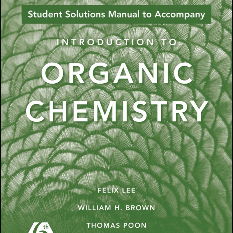 Introduction to Organic Chemistry, 6e Student Solutions Manual by Felix ...
