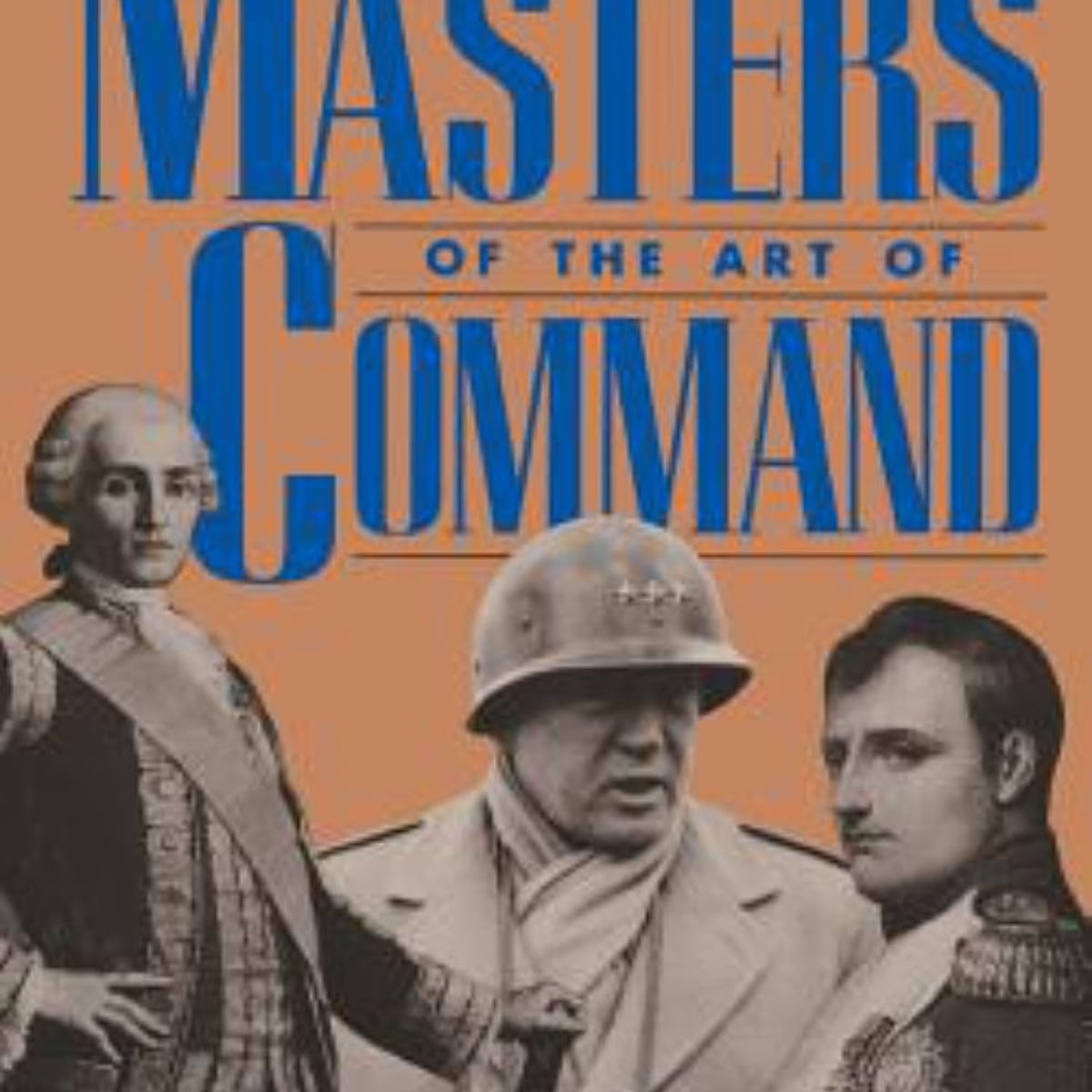 Masters of the Art of Command by Martin Blumenson, James L. Stokesbury
