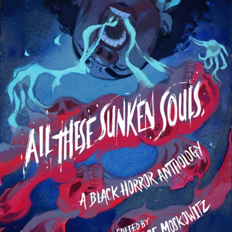 All These Sunken Souls by Kalynn Bayron, Donyae Coles, Ashia Monet ...