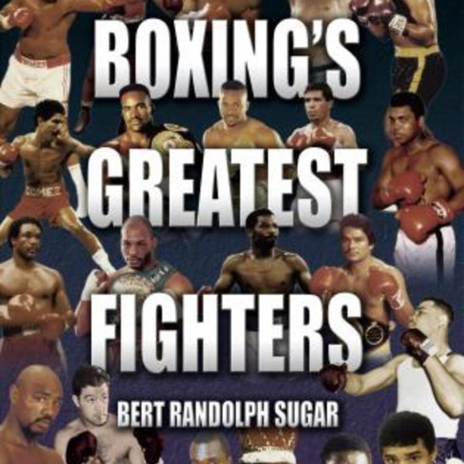 Boxing's Greatest Fighters by Bert Randolph Sugar