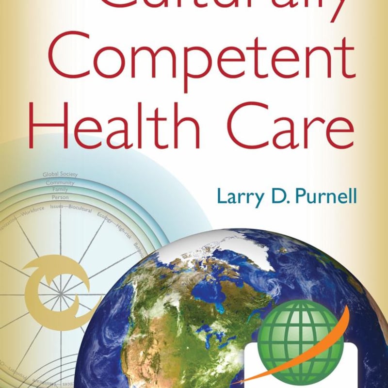 Guide to Culturally Competent Health Care by Larry D. Purnell