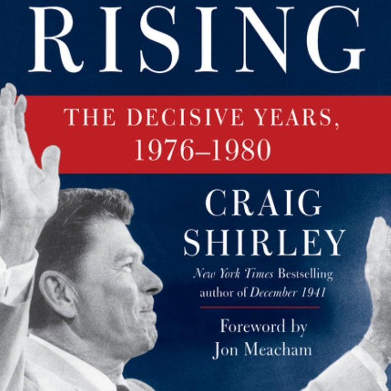 Reagan Rising by Craig Shirley, Jon Meacham