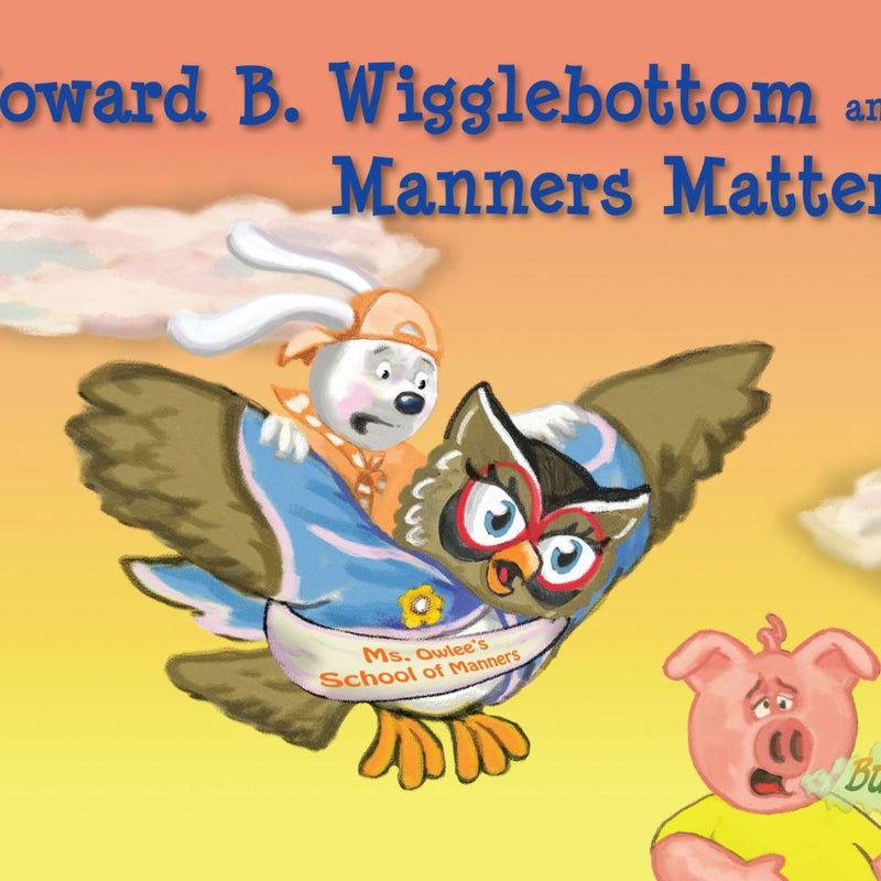 Howard B. Wigglebottom and Manners Matters by Reverend Ana, Howard Binkow