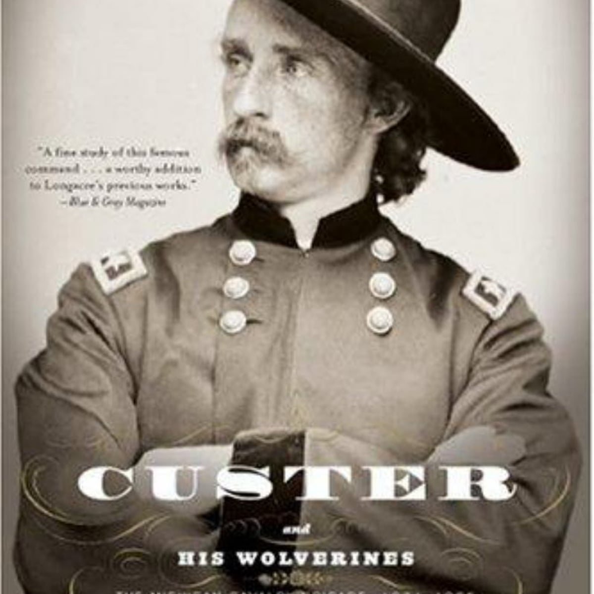 Custer and His Wolverines by Edward G. Longacre