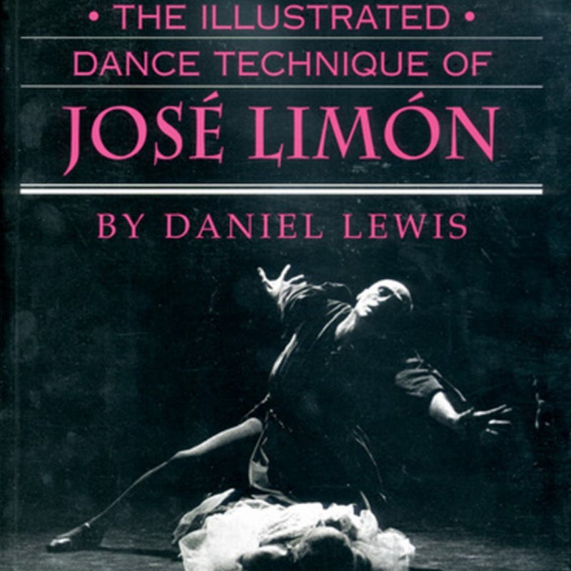 The Illustrated Dance Technique of José Limón by Daniel Lewis