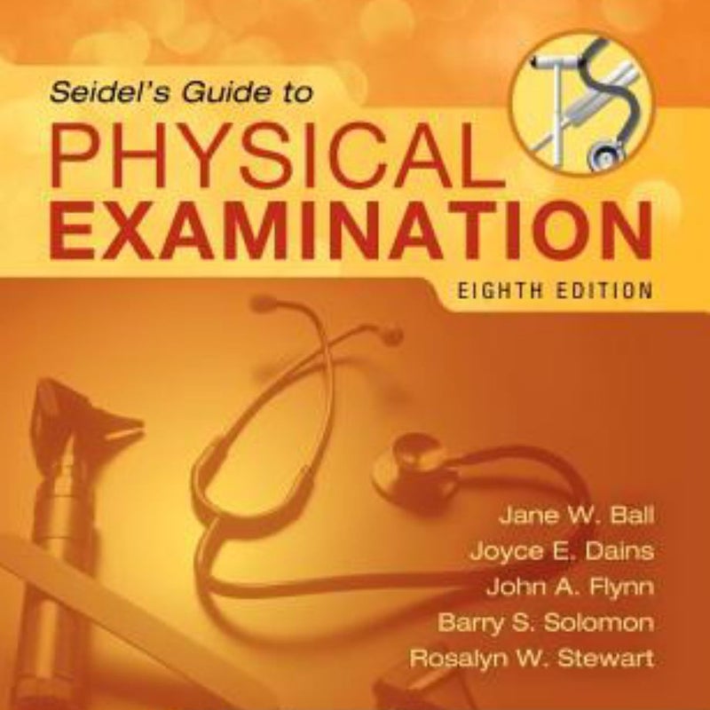 Seidel's Guide to Physical Examination by Jane W. Ball, Joyce E. Dains ...