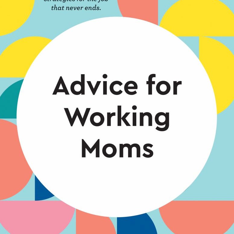 Advice for Working Moms (HBR Working Parents Series) by Harvard ...